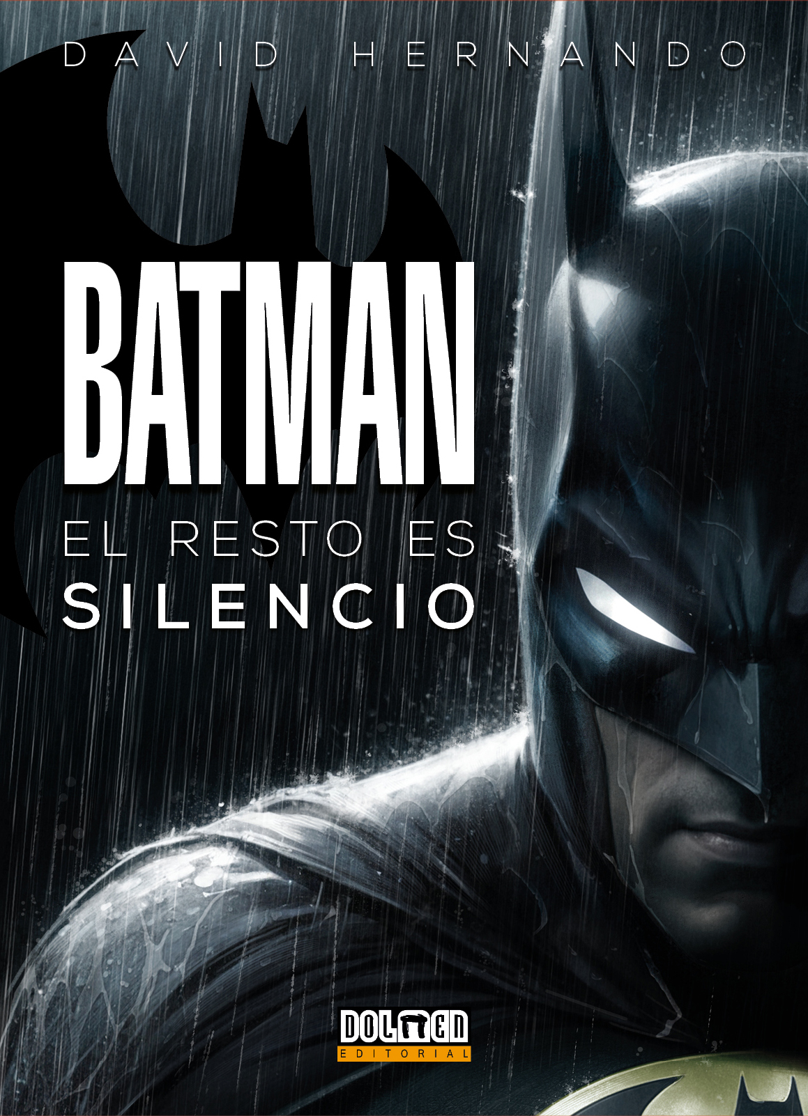 Batman: el resto es silencio, el libro definitivo sobre el Hombre ...
